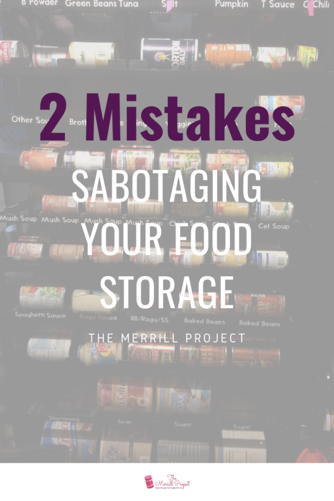 2 Mistakes which Sabotage your Food Storage - The Merrill Project
