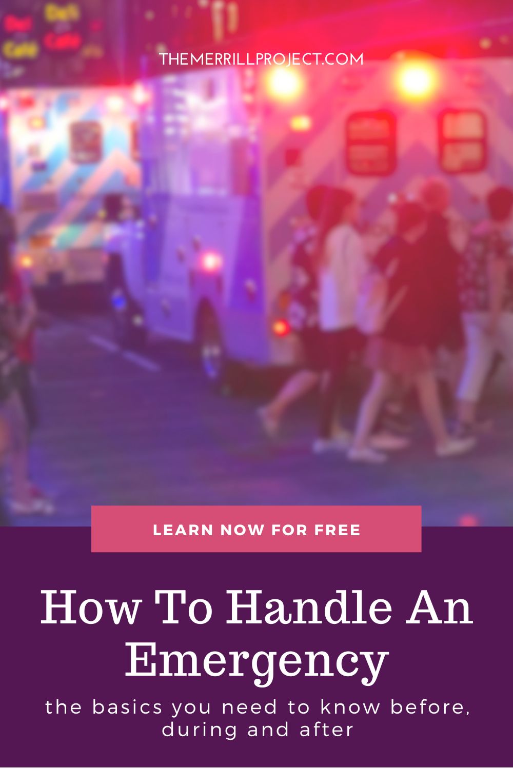 The Basics of Handling An Emergency - The Merrill Project